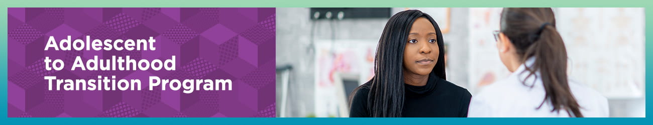 Adolescent to Adulthood Transition Care| UPMC Children's Hospital of ...