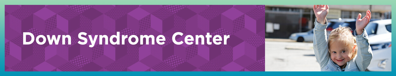 Down Syndrome Center | UPMC Children's Hospital of Pittsburgh